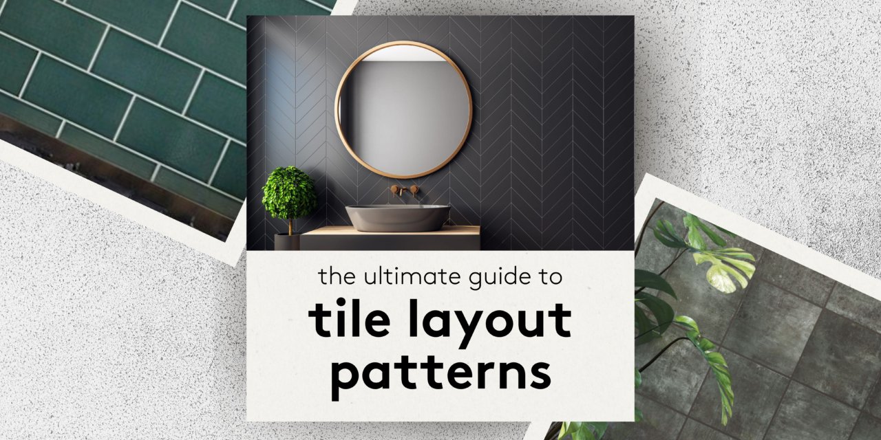 The Ultimate Guide to Tile Layout Patterns | tiletoria